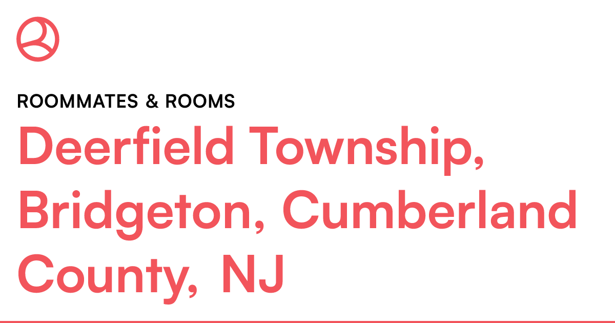Deerfield Township, Bridgeton, Cumberland County, NJ... – Roomies.com