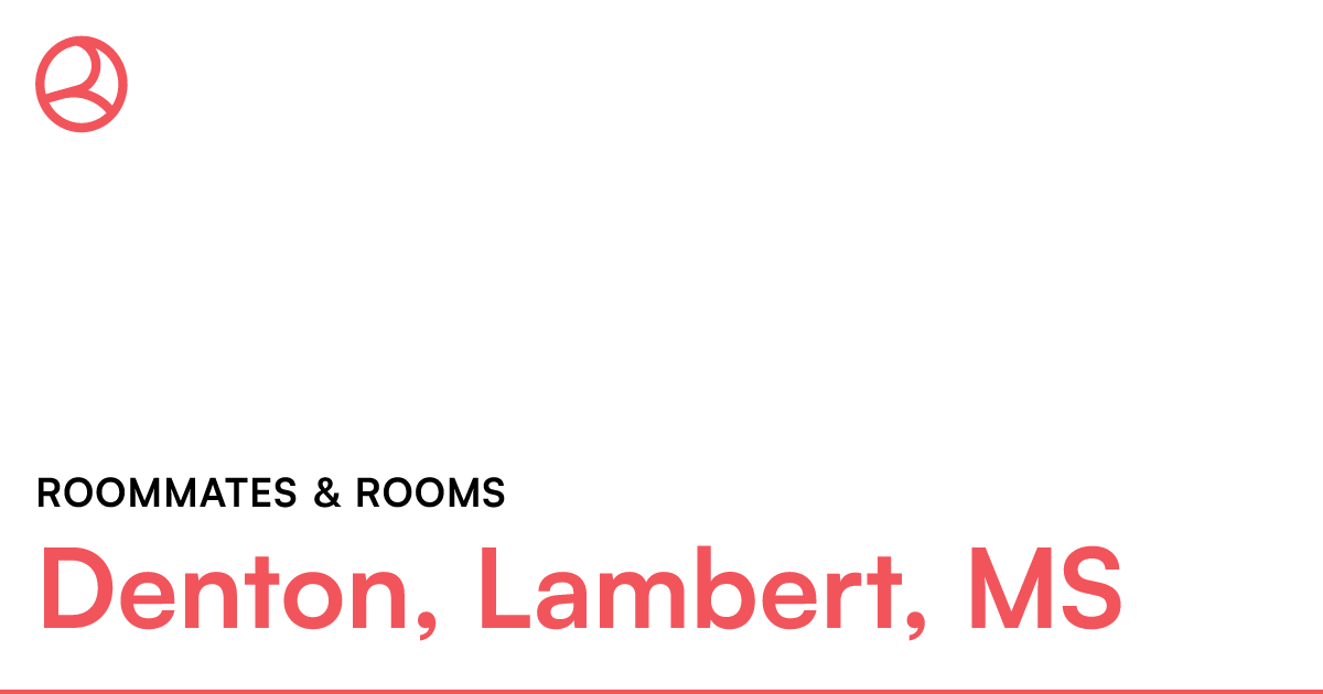Denton, Lambert, MS Roommates & rooms – Roomies.com