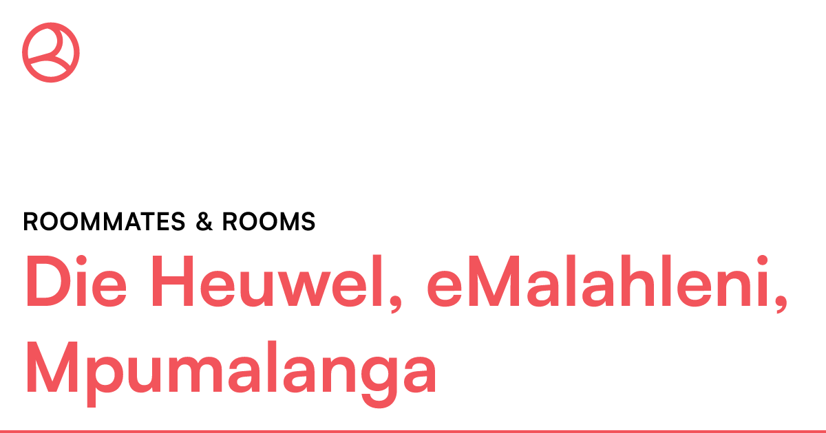 Die Heuwel, eMalahleni, Mpumalanga Roommates & room... – Roomies.co.za