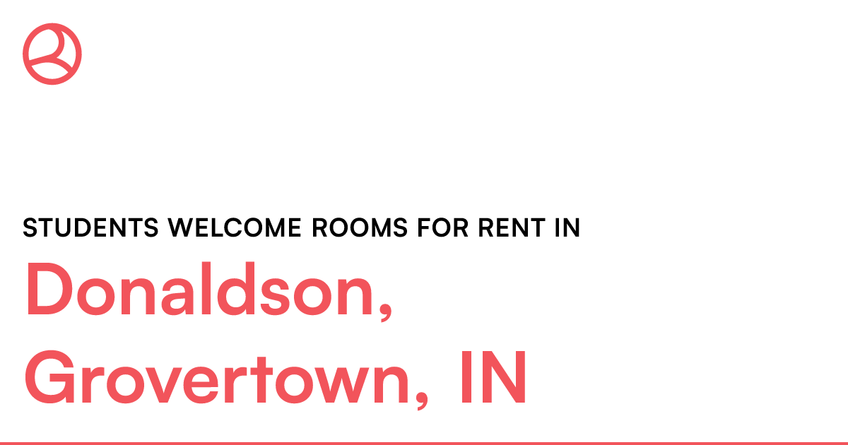 Donaldson, Grovertown, IN Students welcome rooms for... – Roomies.com