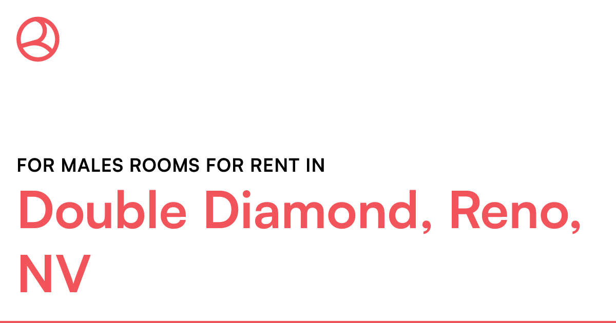 Double Diamond, Reno, NV For males rooms for rent – Roomies.com