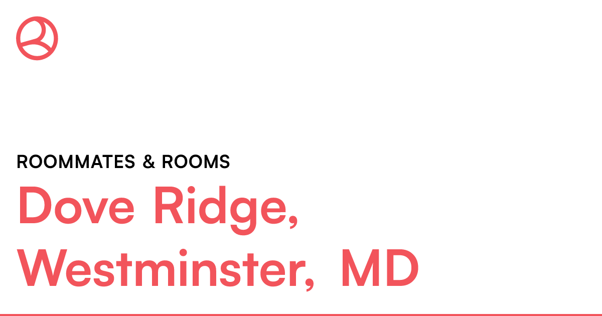 Dove Ridge, Westminster, MD Roommates & rooms – Roomies.com