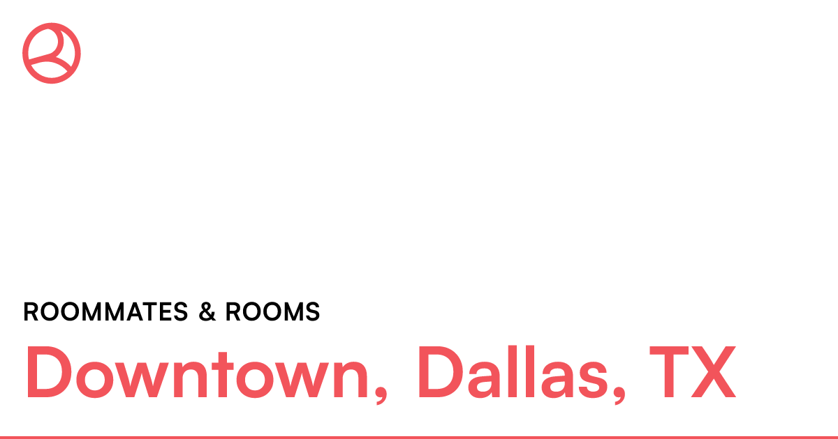 Downtown, Dallas, TX Roommates & rooms – Roomies.com