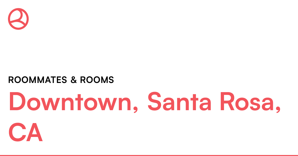 Downtown, Santa Rosa, CA Roommates & rooms – Roomies.com