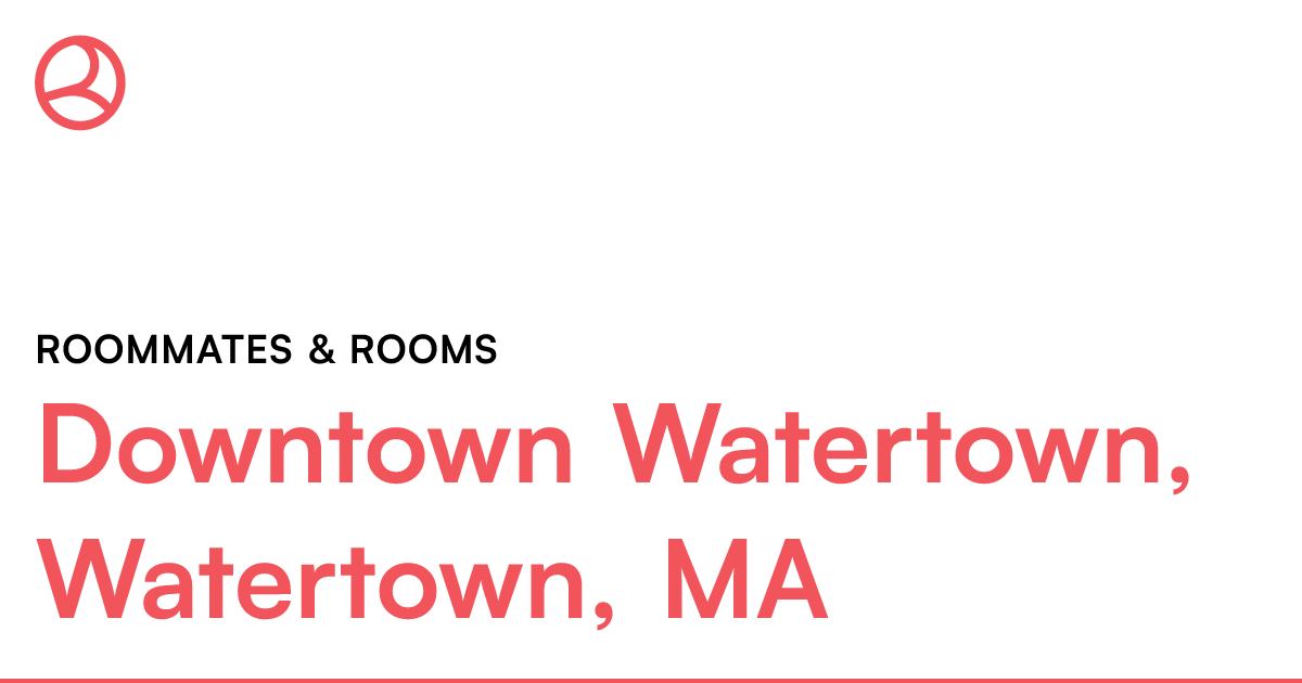 Downtown Watertown, Watertown, MA Roommates & rooms – Roomies.com