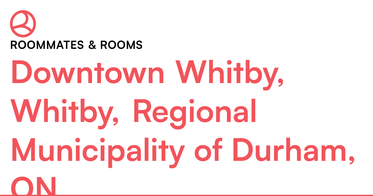 Downtown Whitby, Whitby, Regional Municipality of Durh... – Roomies.ca