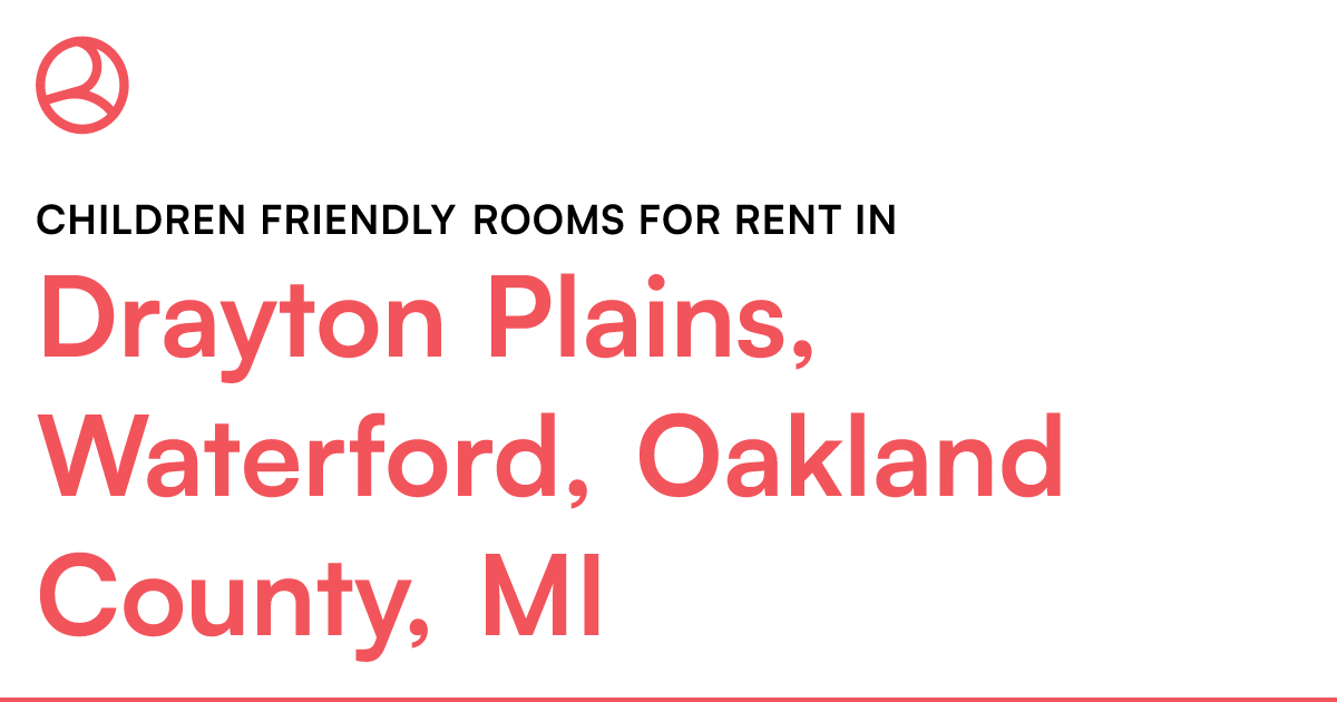 Drayton Plains, Waterford, Oakland County, MI Childre... – Roomies.com
