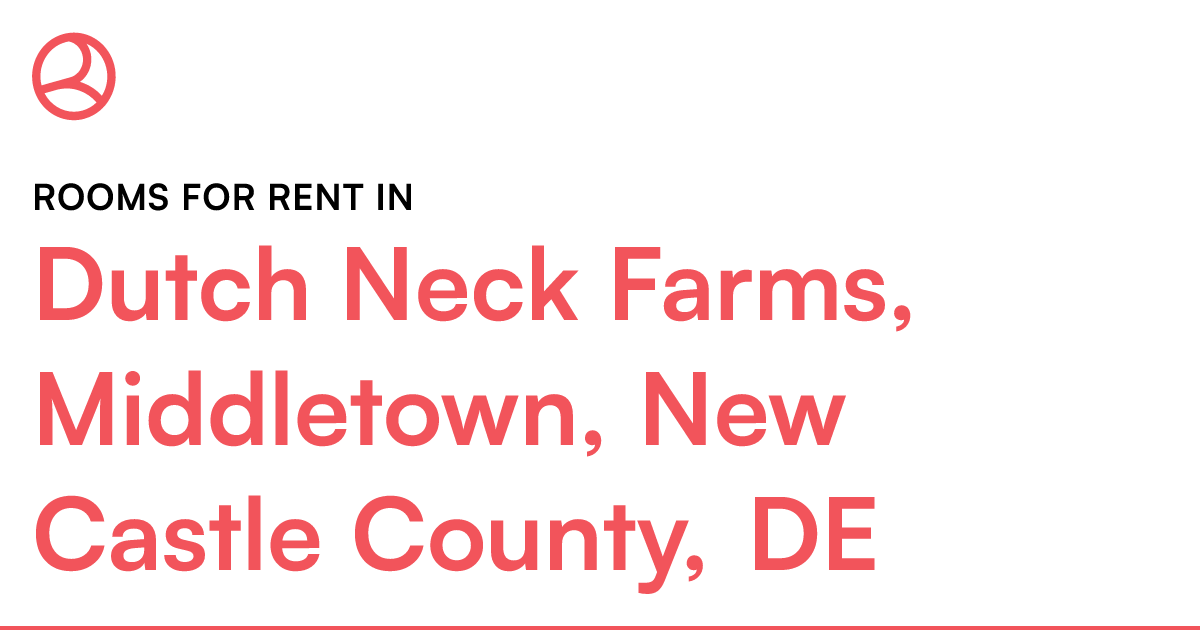Dutch Neck Farms, Middletown, New Castle County, DE R... – Roomies.com