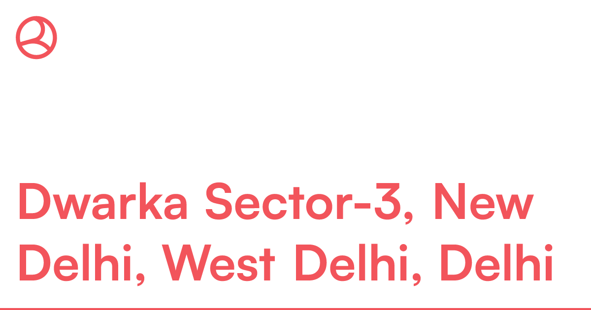 Dwarka Sector-3, New Delhi, West Delhi, Delhi House... – Roomies.co.in