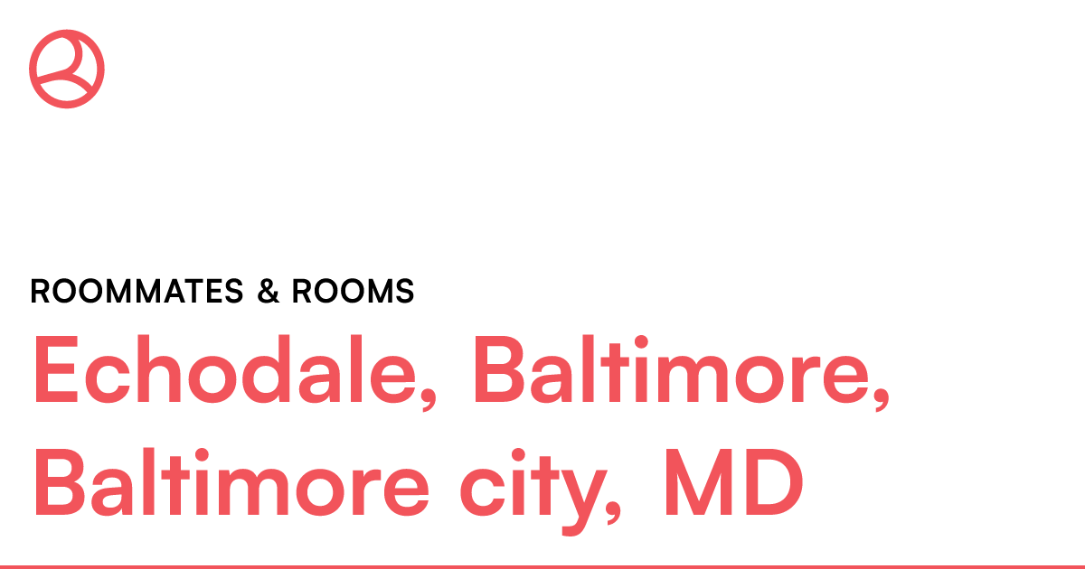 Echodale, Baltimore, Baltimore city, MD Roommates & r... – Roomies.com