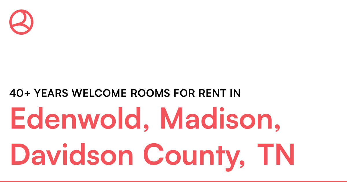Edenwold, Madison, Davidson County, TN 40+ years welc... – Roomies.com