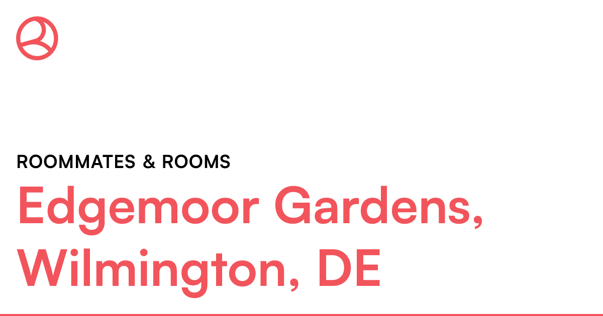 Edgemoor Gardens, Wilmington, DE Roommates & rooms – Roomies.com