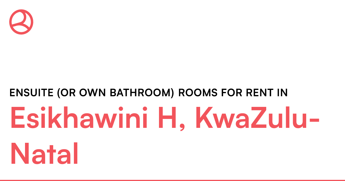 Esikhawini H, KwaZulu-Natal Ensuite (or own bathroo... – Roomies.co.za