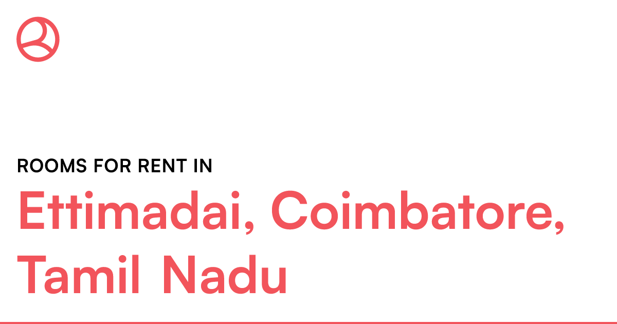 Ettimadai, Coimbatore, Tamil Nadu Rooms for Rent – Roomies.co.in