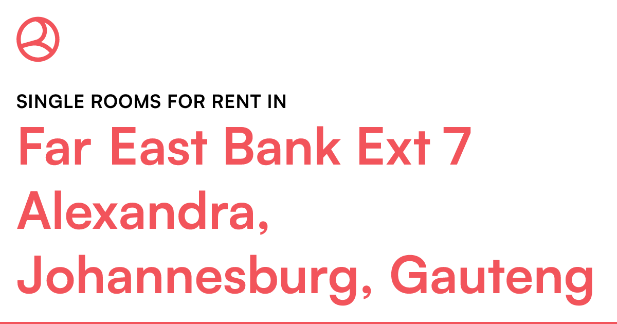 Far East Bank Ext 7 Alexandra, Johannesburg, Gauten... – Roomies.co.za