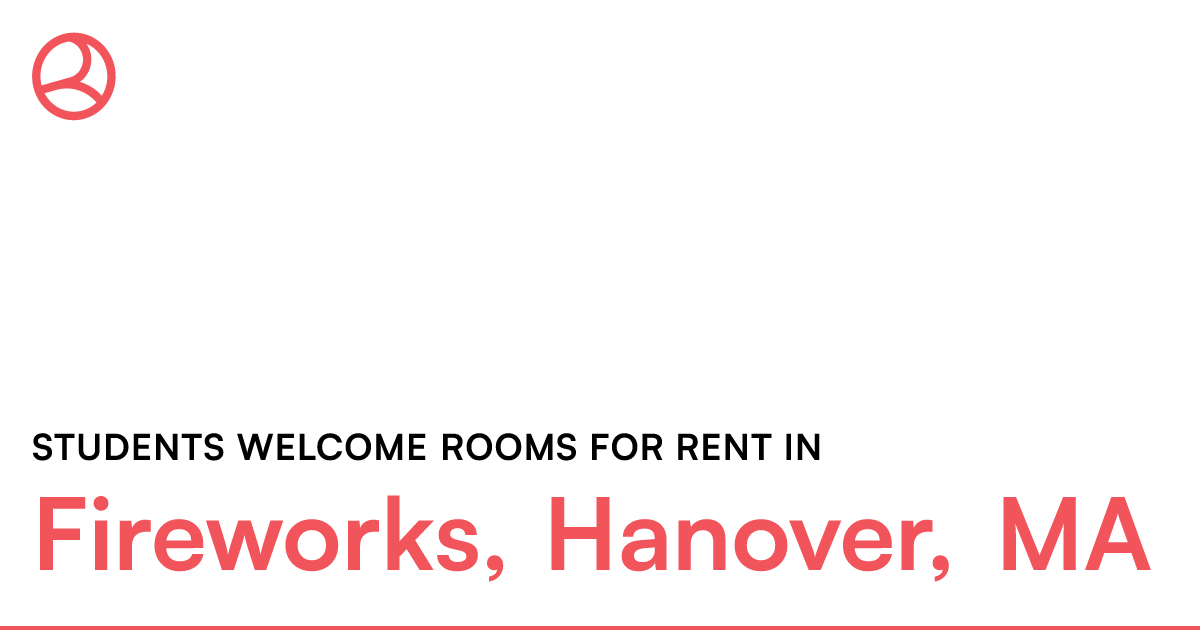 Fireworks, Hanover, MA Students welcome rooms for ren... – Roomies.com