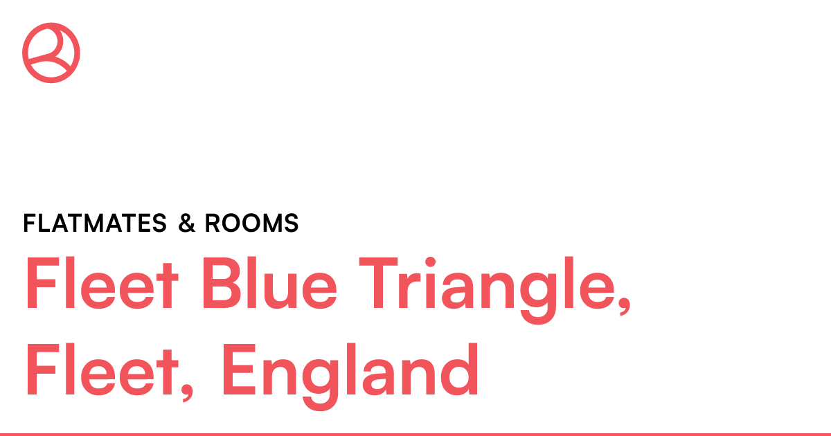 Fleet Blue Triangle, Fleet, England Flatmates & roo... – Roomies.co.uk