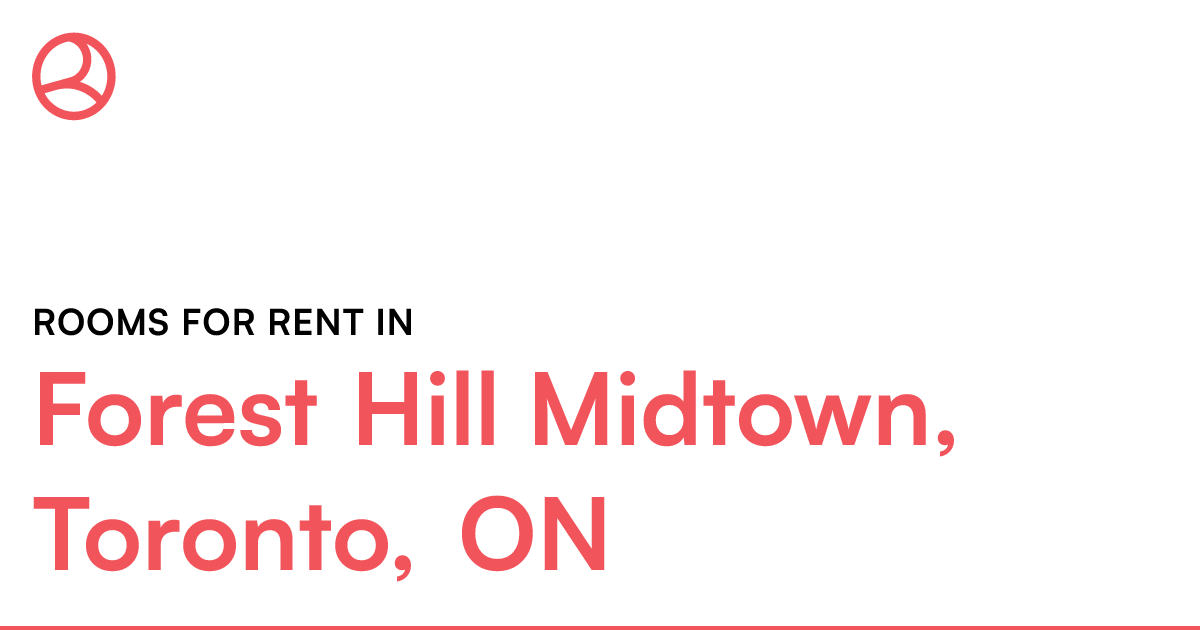 Forest Hill Midtown, Toronto, ON Rooms for Rent – Roomies.ca