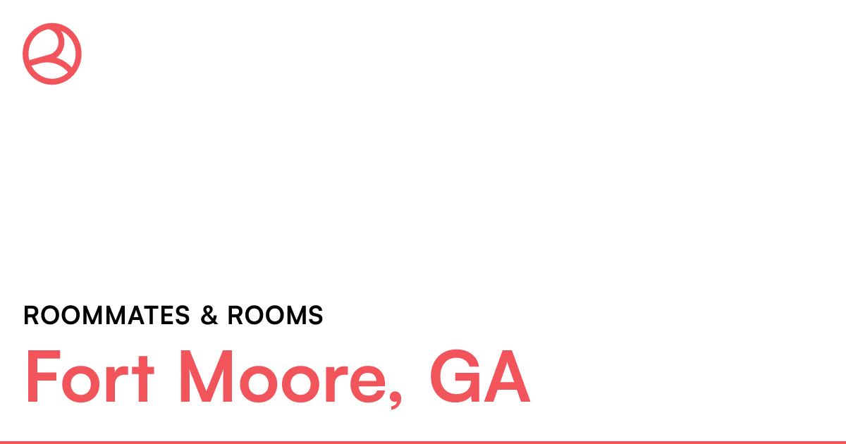 Fort Moore, GA Roommates & rooms – Roomies.com