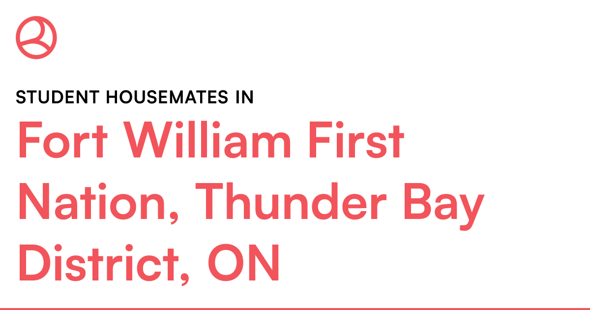 Student housemates in Fort William First Nation, Thund... – Roomies.ca