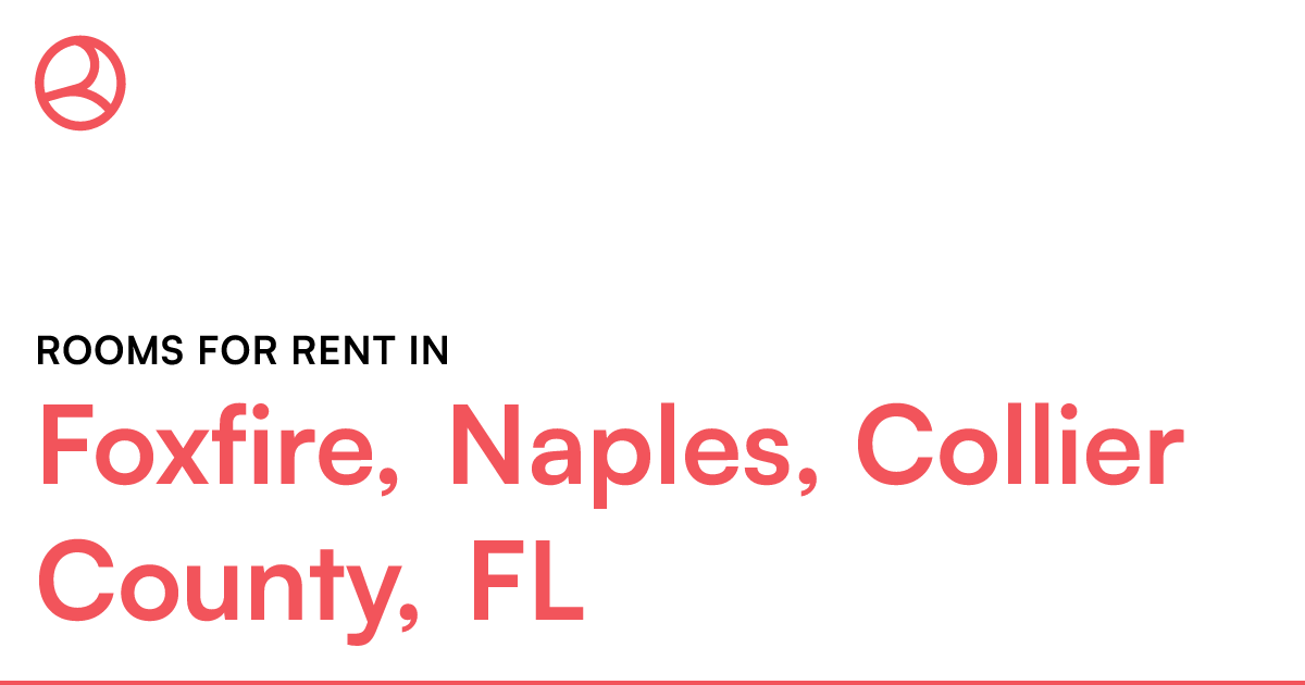 Foxfire, Naples, Collier County, FL Rooms for Rent – Roomies.com