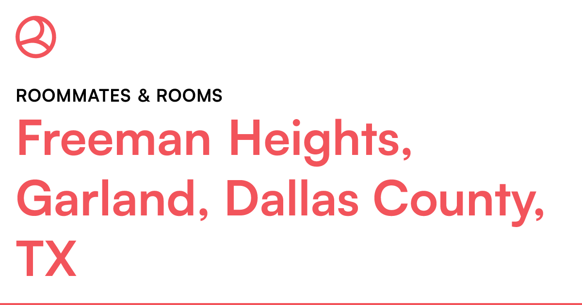 Freeman Heights, Garland, Dallas County, TX Roommates... – Roomies.com