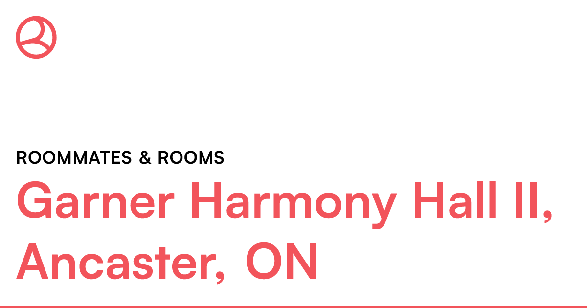 Garner Harmony Hall II, Ancaster, ON Roommates & rooms – Roomies.ca