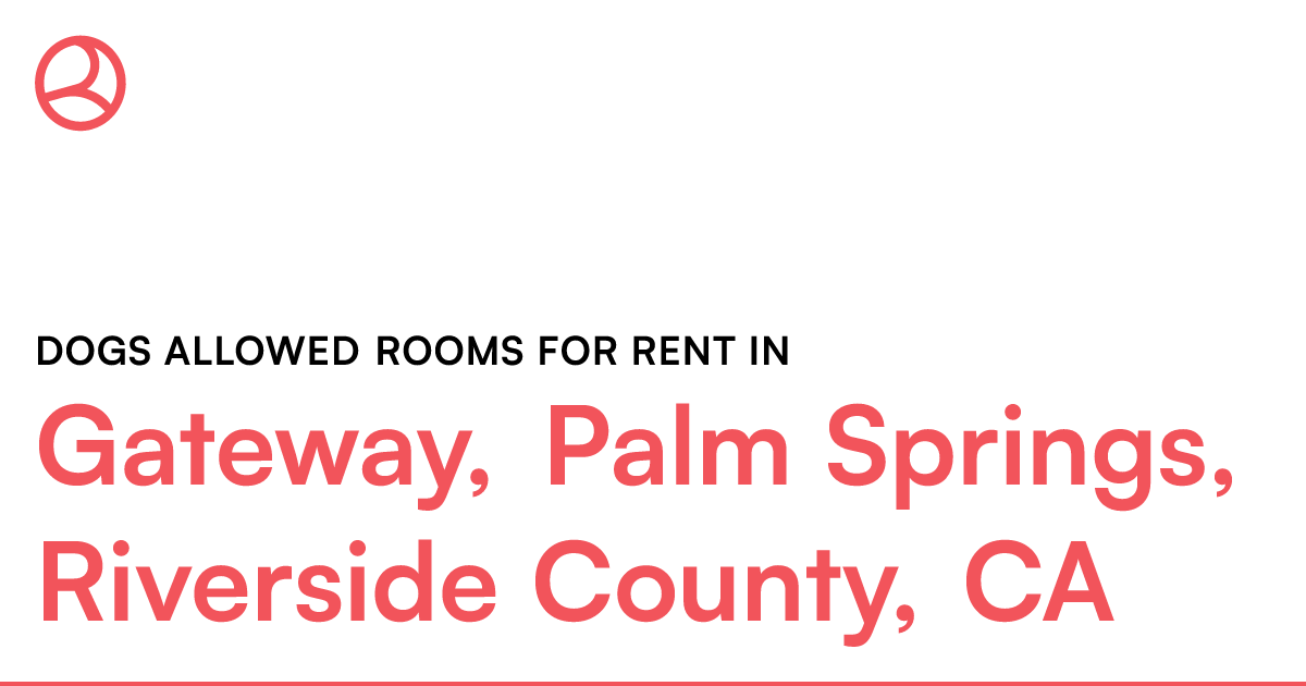 Gateway, Palm Springs, Riverside County, CA Dogs allo... – Roomies.com