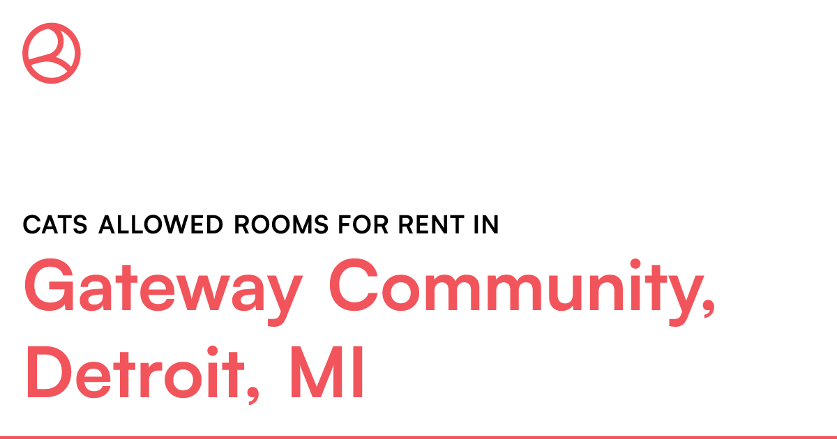 Gateway Community, Detroit, MI Cats allowed rooms for... – Roomies.com