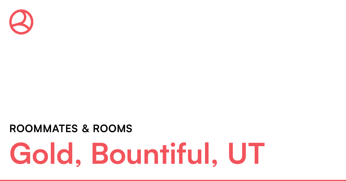 Gold, Bountiful, UT Roommates & rooms – Roomies.com