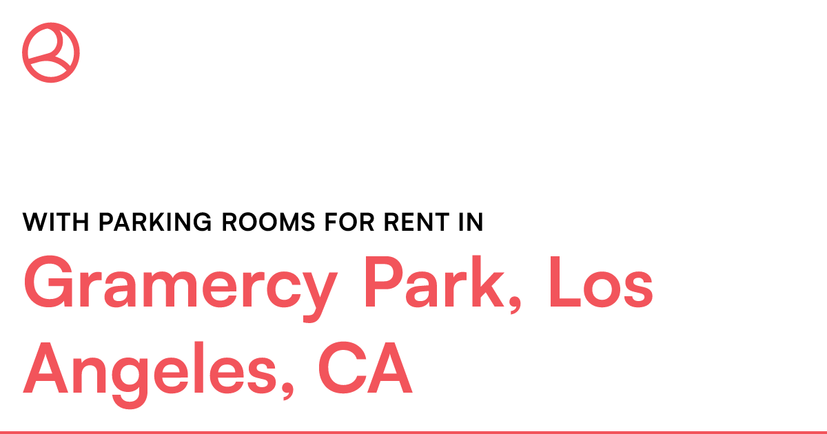 Gramercy Park, Los Angeles, CA With parking rooms for... – Roomies.com