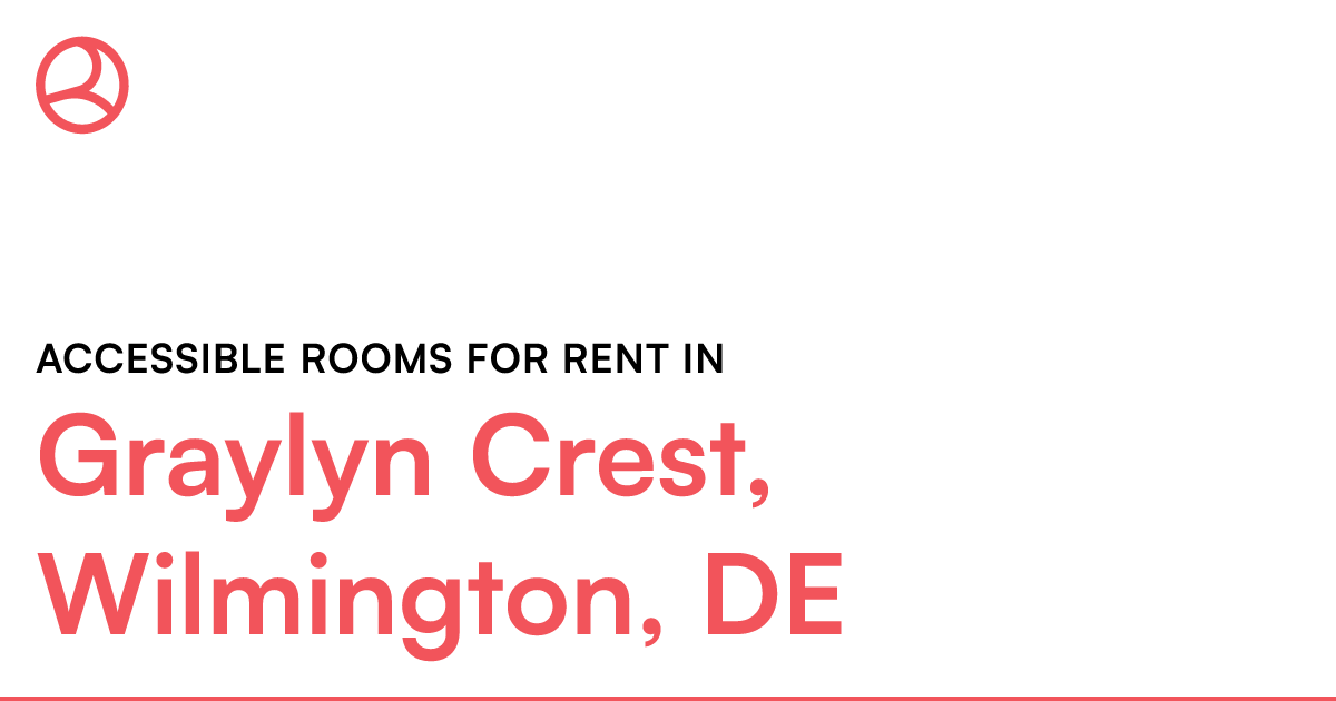 Graylyn Crest, Wilmington, DE Accessible rooms for re... – Roomies.com