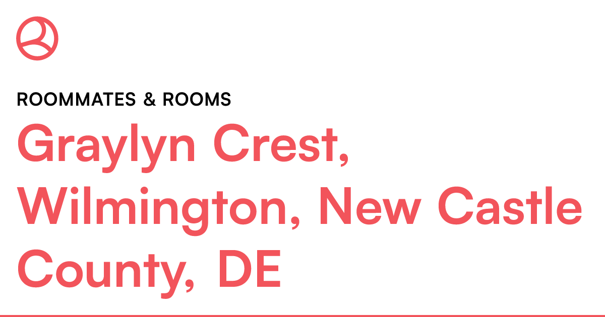 Graylyn Crest, Wilmington, New Castle County, DE Room... – Roomies.com