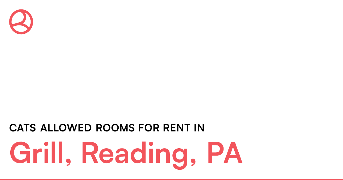 Grill, Reading, PA Cats allowed rooms for rent – Roomies.com