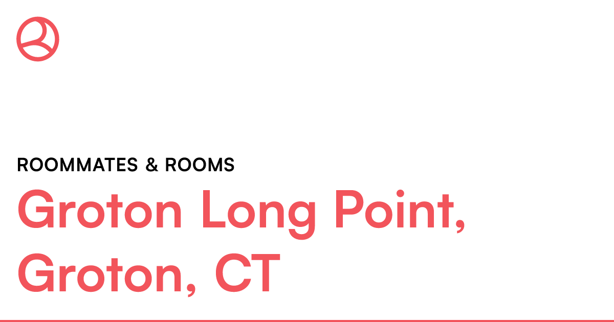 Groton Long Point, Groton, CT Roommates & rooms – Roomies.com