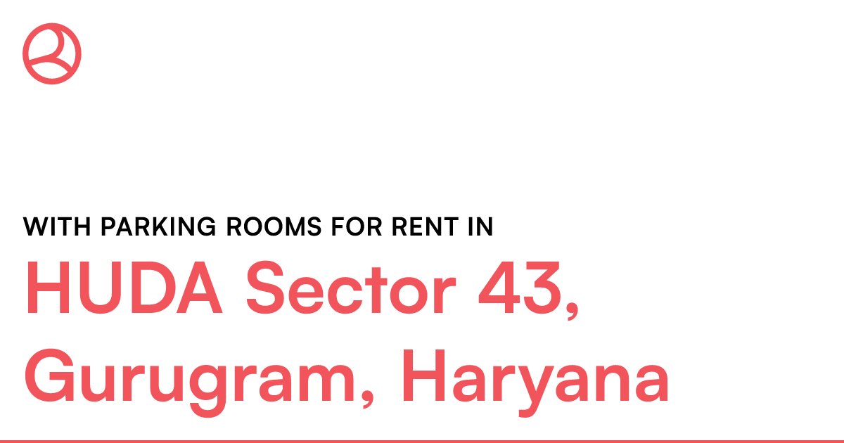 HUDA Sector 43, Gurugram, Haryana With parking room... – Roomies.co.in