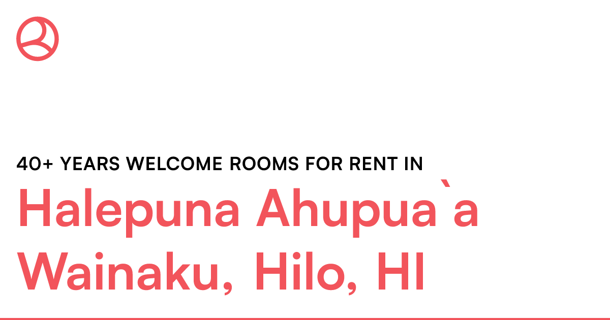Halepuna Ahupua`a Wainaku, Hilo, HI 40+ years welcome... – Roomies.com
