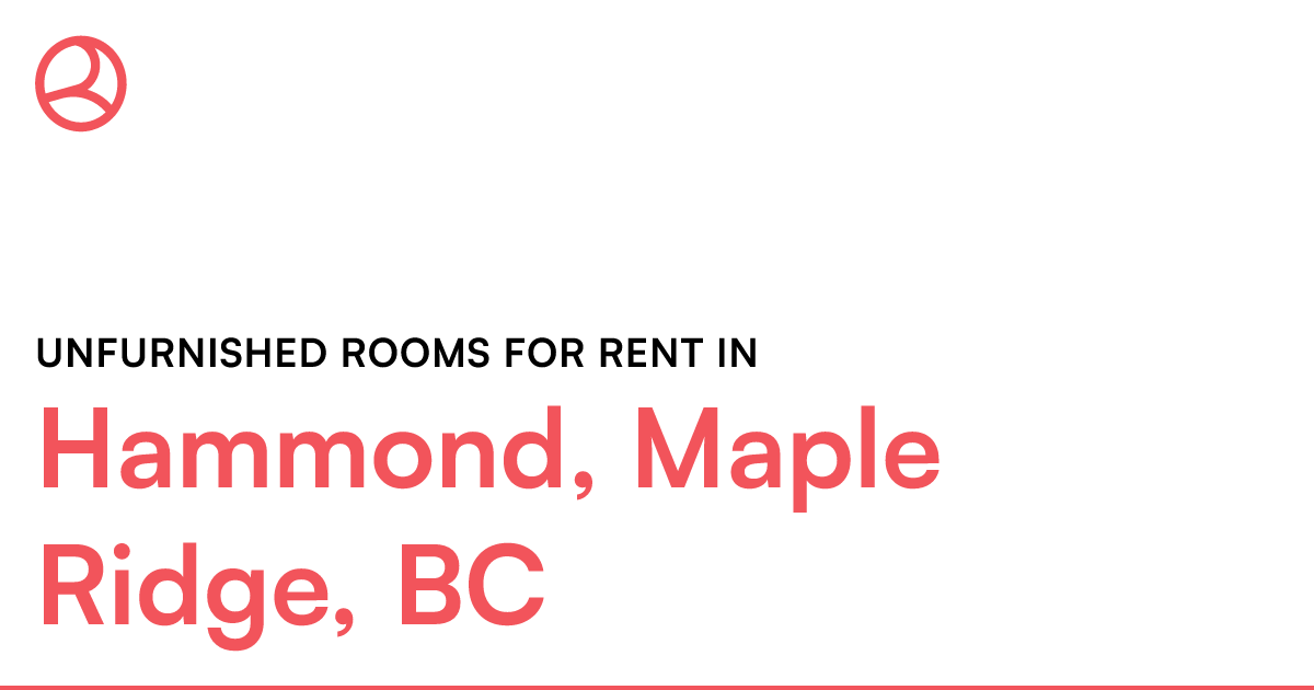 Hammond, Maple Ridge, BC Unfurnished rooms for rent – Roomies.ca