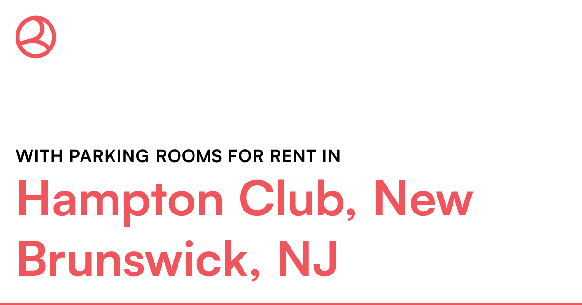 Hampton Club, New Brunswick, NJ With parking rooms fo... – Roomies.com