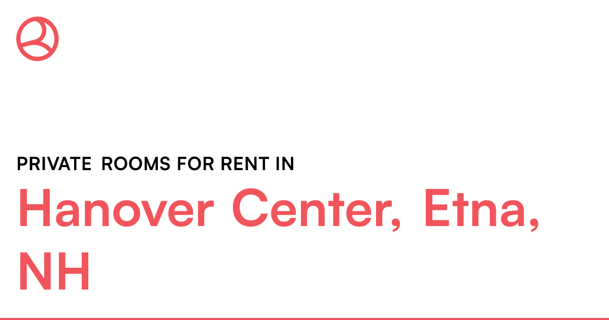 Hanover Center, Etna, NH Private rooms for rent – Roomies.com