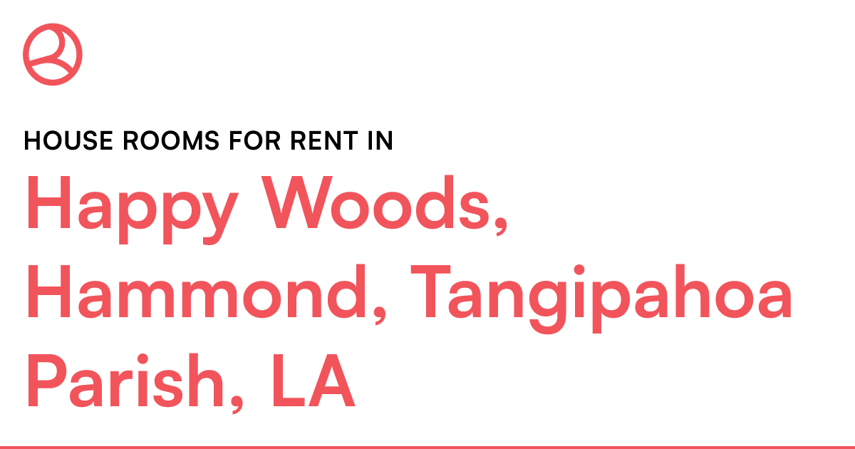 Happy Woods, Hammond, Tangipahoa Parish, LA House roo... – Roomies.com