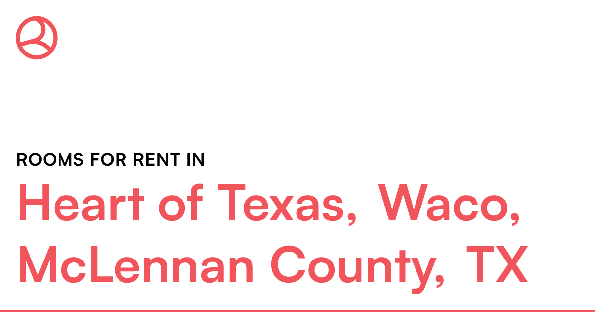 Heart of Texas, Waco, McLennan County, TX Rooms for R... – Roomies.com