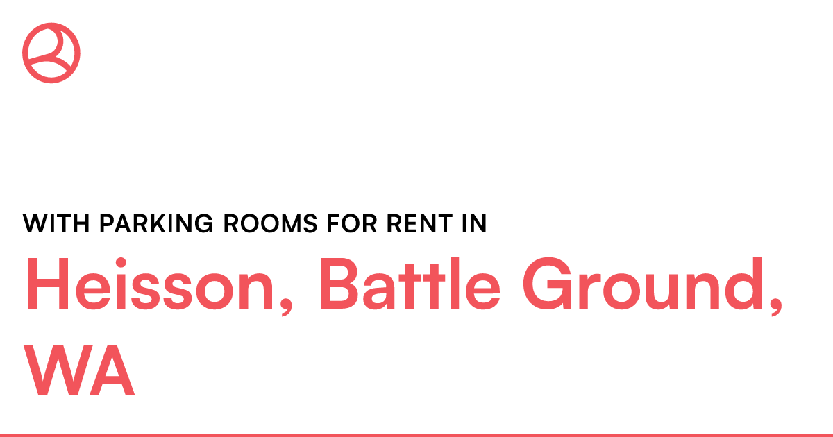 Heisson, Battle Ground, WA With parking rooms for ren... – Roomies.com