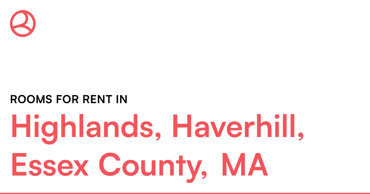 Highlands, Haverhill, Essex County, MA Rooms for Rent – Roomies.com