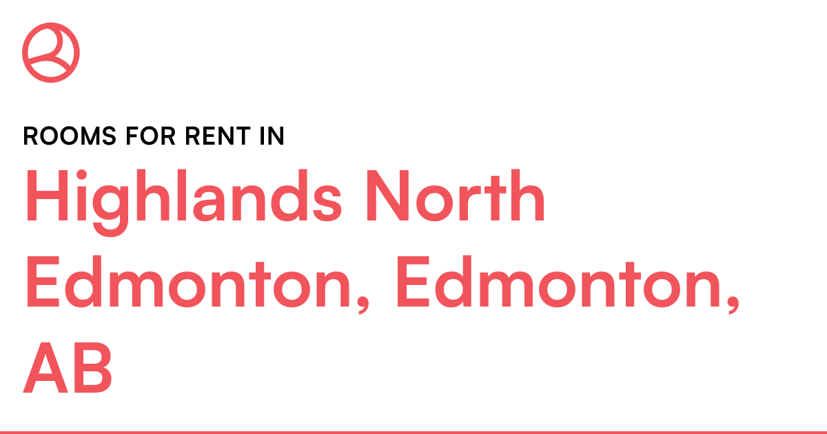 Highlands North Edmonton, Edmonton, AB Rooms for Rent – Roomies.ca