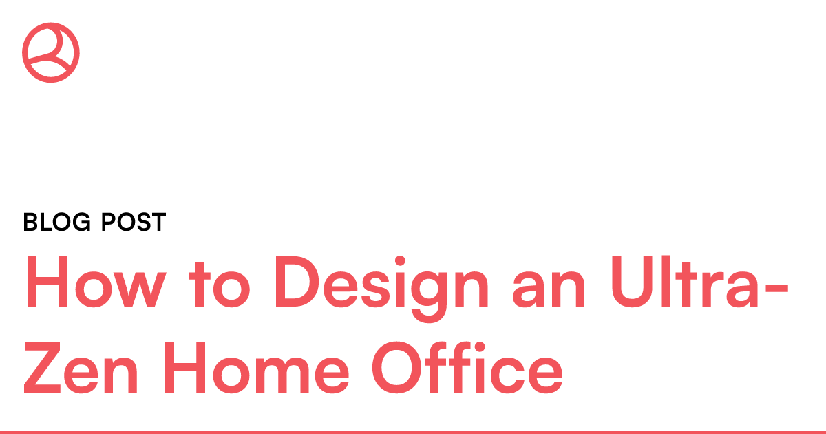 How to Design an Ultra-Zen Home Office – Roomies.ca