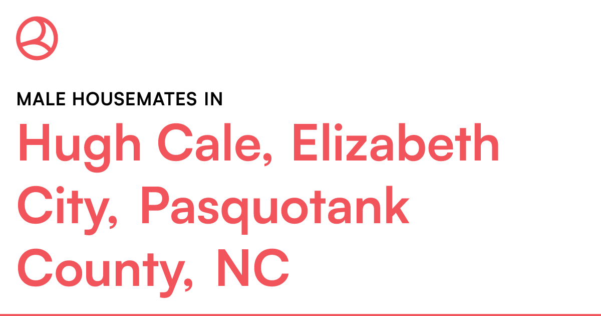 Male housemates in Hugh Cale, Elizabeth City, Pasquot... – Roomies.com