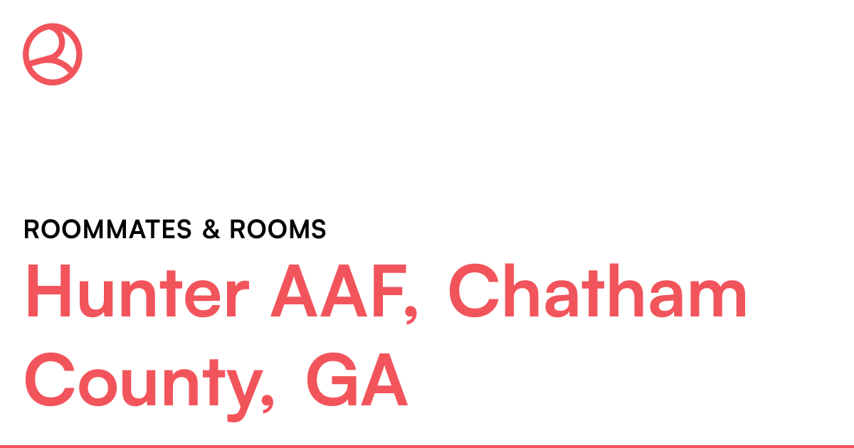 Hunter AAF, Chatham County, GA Roommates & rooms – Roomies.com