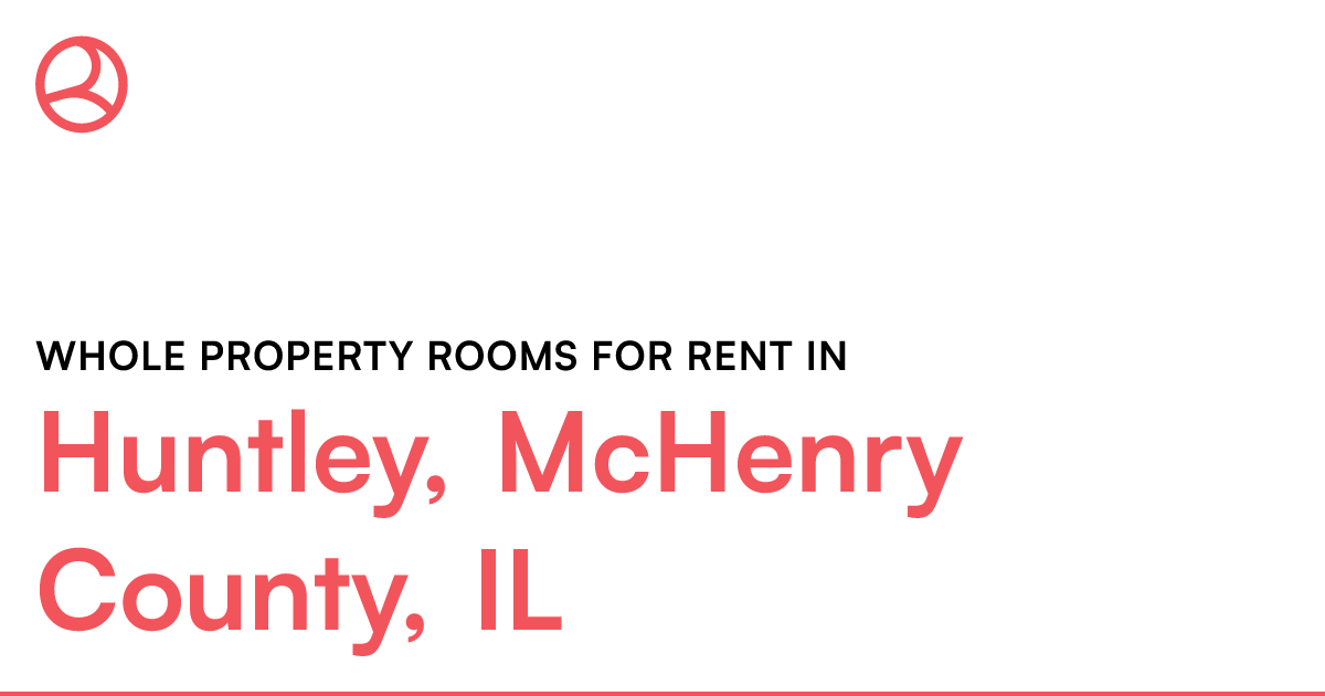 Huntley, McHenry County, IL Whole property rooms for... – Roomies.com