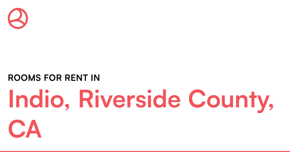 Indio, Riverside County, CA Rooms for Rent – Roomies.com